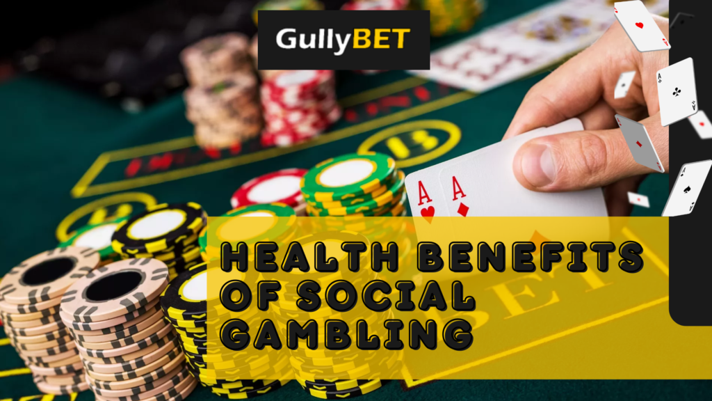Exploring Some Health Benefits of Social Gambling with Gullybet