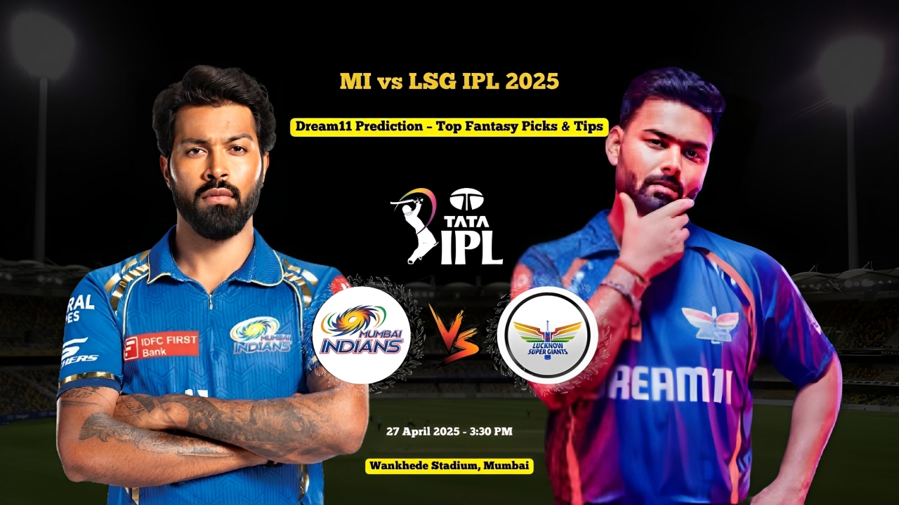 MI vs LSG Dream11 Prediction – Top Fantasy Picks & Tips | IPL 2025